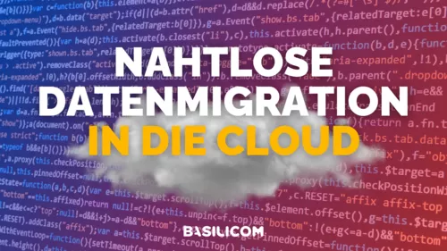 Datenmigration in die Cloud – ohne Verlust und Ausfallzeiten | Basilicom GmbH